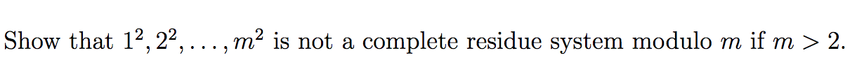 Solved Show that 12, 22, ..., ma is not a complete residue | Chegg.com