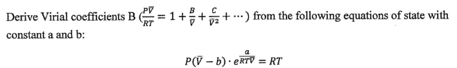 Solved Derive Virial coefficients B (RTPVˉ=1+VˉB+Vˉ2C+⋯) | Chegg.com