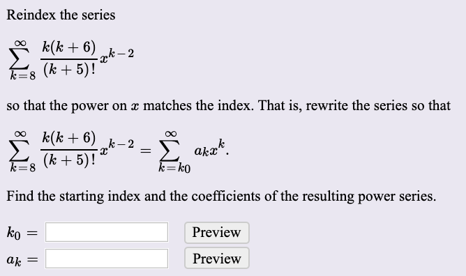Solved Reindex the series no kk + 6) k-2 has (k + 5)! so | Chegg.com