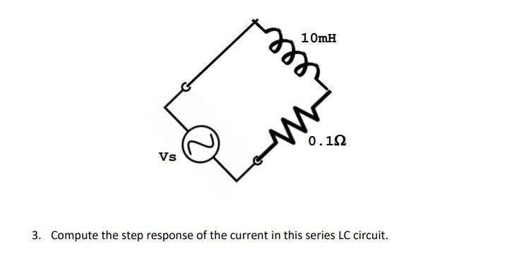 Solved 3. Compute the step response of the current in this | Chegg.com
