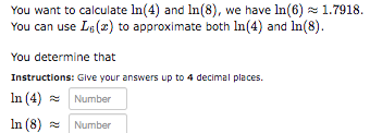 Solved You want to calculate ln(4) and ln(8), we have | Chegg.com