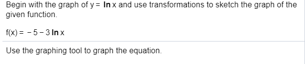 Solved Begin with the graph of y= lnx and use | Chegg.com