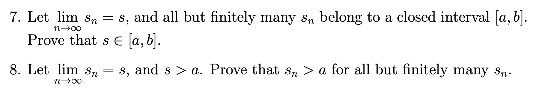 Solved 7. Let limn→∞sn=s, and all but finitely many sn | Chegg.com