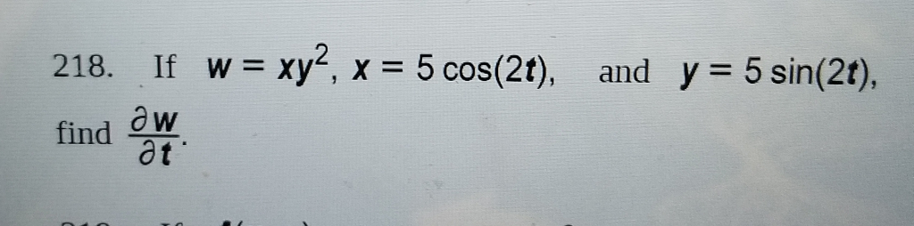 Solved 218. If w xy2, x 5 cos(2) and y 5 sin(2t), find W O t | Chegg.com