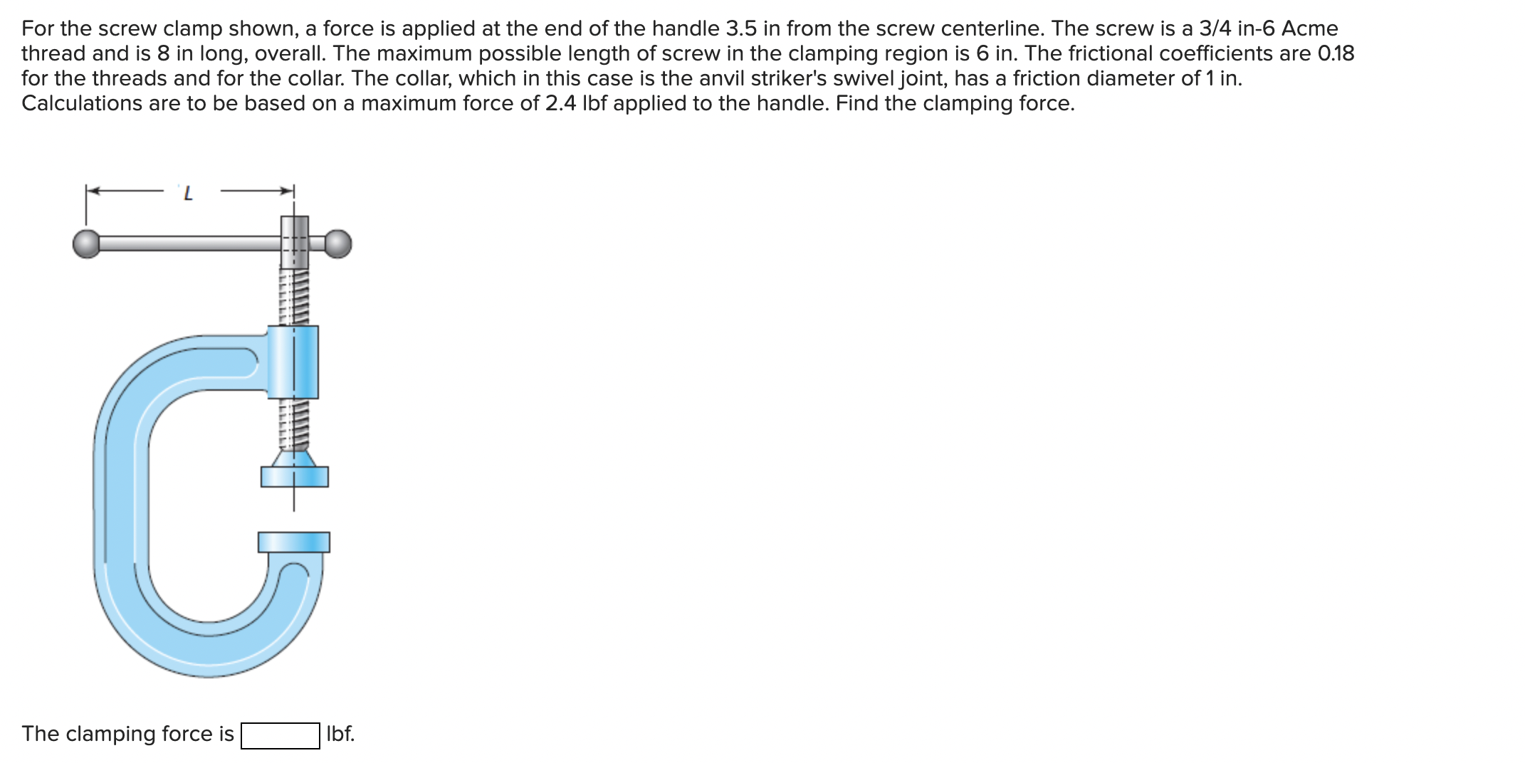Solved For the screw clamp shown, a force is applied at the | Chegg.com