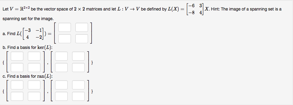Solved Let V=R2X2 be the vector space of 2 x 2 matrices and | Chegg.com