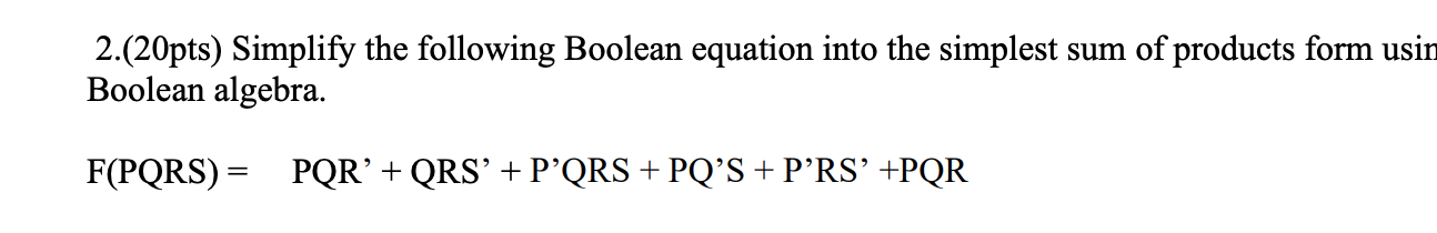 Solved 2.(20pts) Simplify the following Boolean equation | Chegg.com