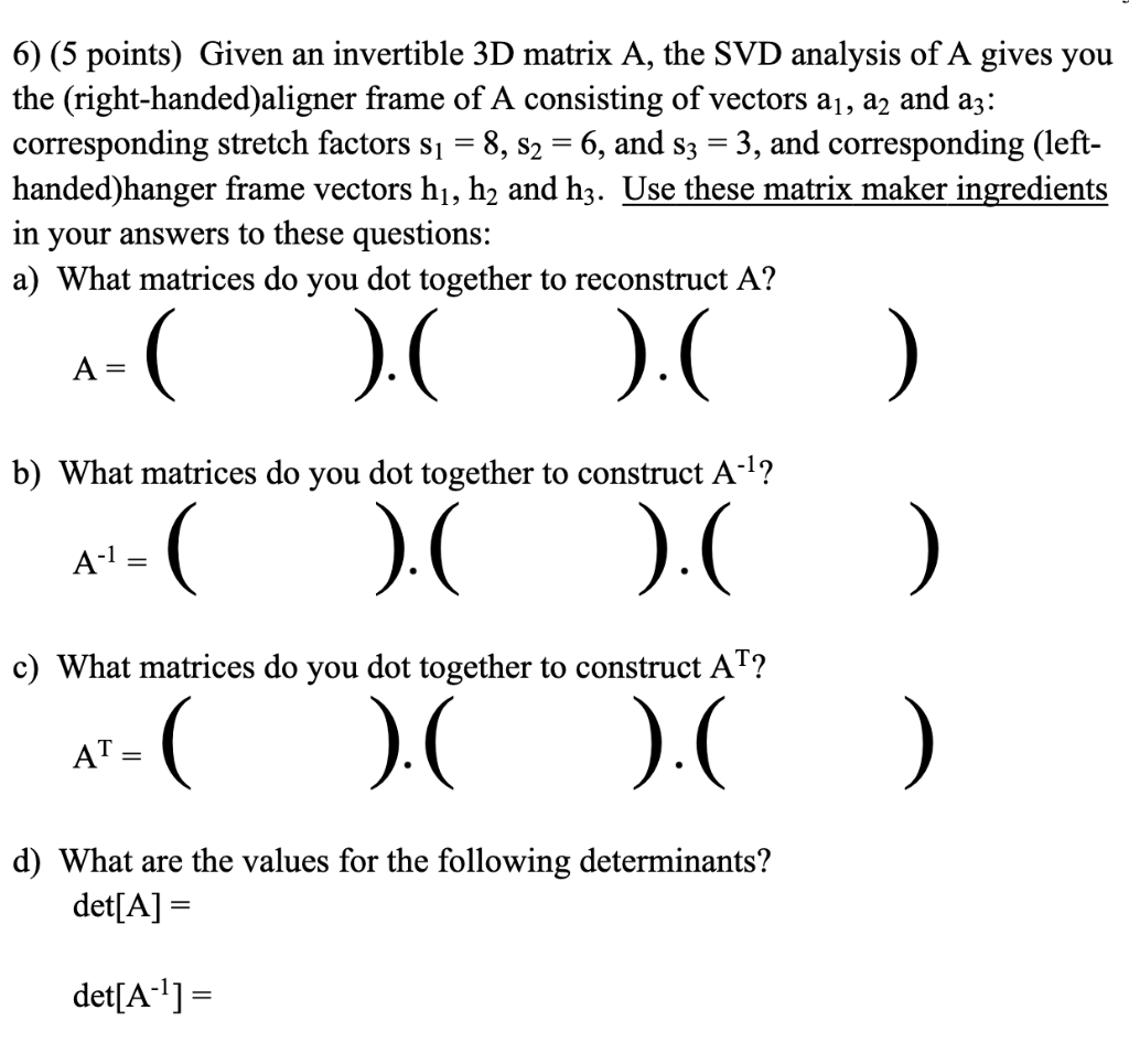 Solved 6) (5 points) Given an invertible 3D matrix A, the | Chegg.com