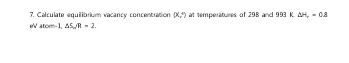 Solved 7. Calculate equilibrium vacancy concentration (x,e) | Chegg.com