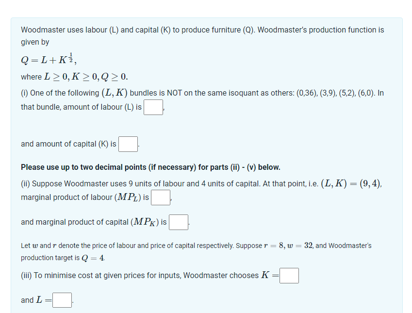 Solved Woodmaster uses labour (L) and capital (K) to produce | Chegg.com