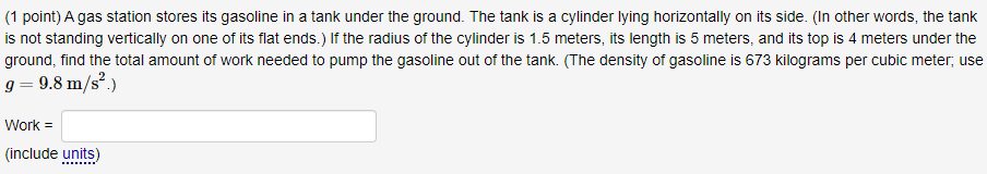 Solved (1 point) A gas station stores its gasoline in a tank | Chegg.com