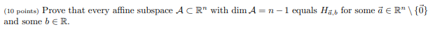 Solved (10 points) Prove that every affine subspace A⊂Rn | Chegg.com