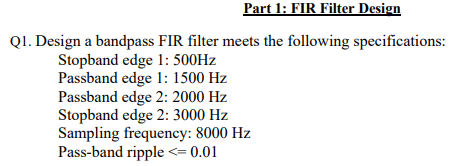 Solved Part 1: FIR Filter Design Q1. Design a bandpass FIR | Chegg.com
