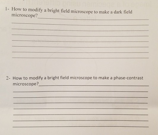Solved 1 - How to modify a bright field microscope to make a | Chegg.com