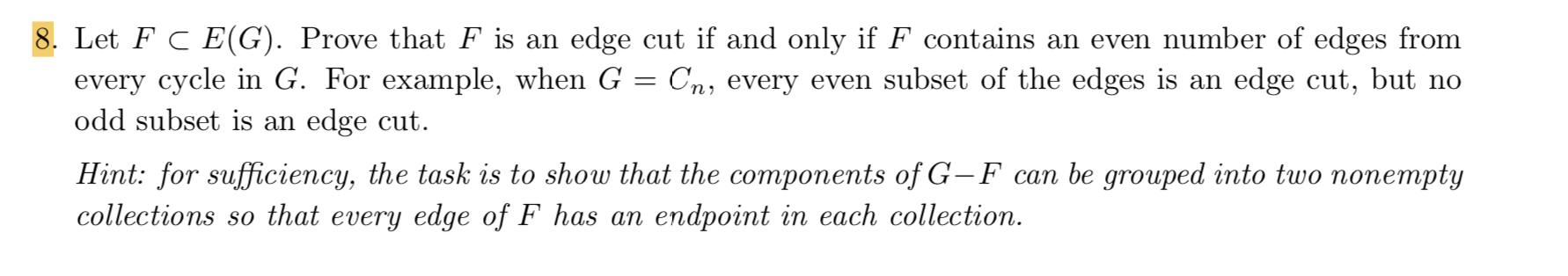 Solved 8. Let F C E(G). Prove that F is an edge cut if and | Chegg.com