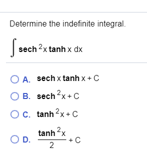 Solved Determine the indefinite integral. sech 2x tanh x dx | Chegg.com