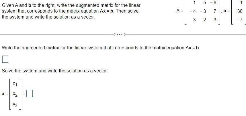 Solved Given A and b to the right, write the augmented | Chegg.com