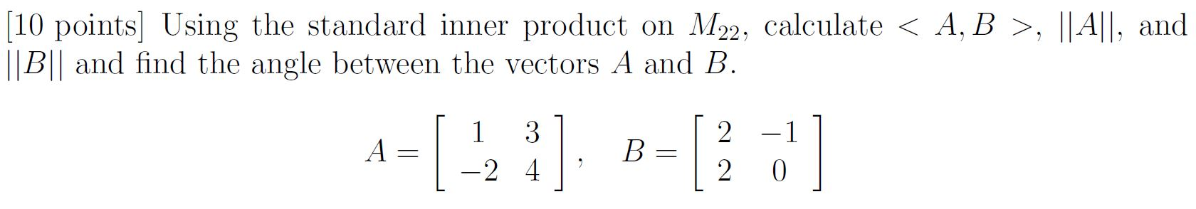 Solved (10 points] Using the standard inner product on M22, | Chegg.com