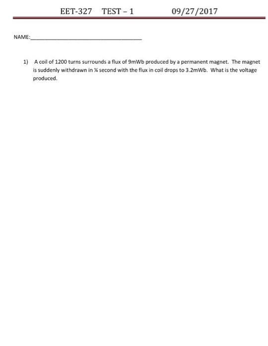 Solved EET-327 TEST 1 09/27/2017 NAME 1) A coil of 1200 | Chegg.com