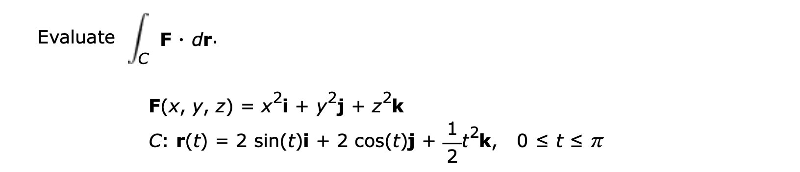 Solved valuate ∫CF⋅dr. | Chegg.com