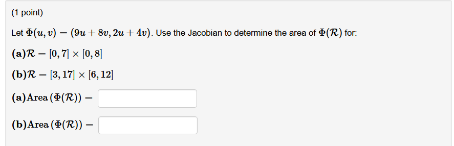 Solved Let Φ(u,v)=(9u+8v,2u+4v). Use the Jacobian to | Chegg.com