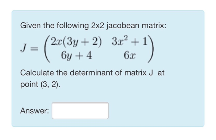 Solved Given the following 2x2 jacobean matrix: 22(3y+2) | Chegg.com