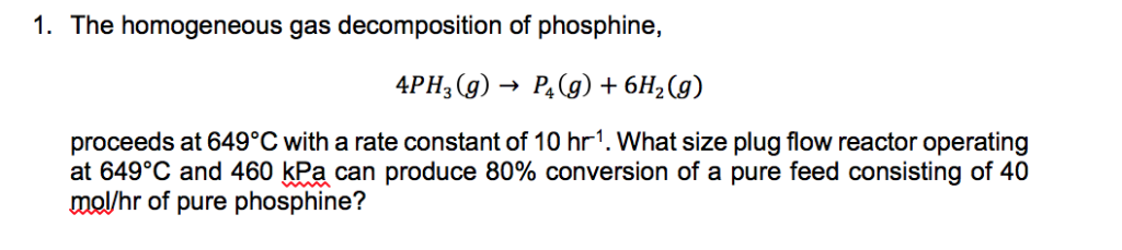 Solved 1. The homogeneous gas decomposition of phosphine, | Chegg.com