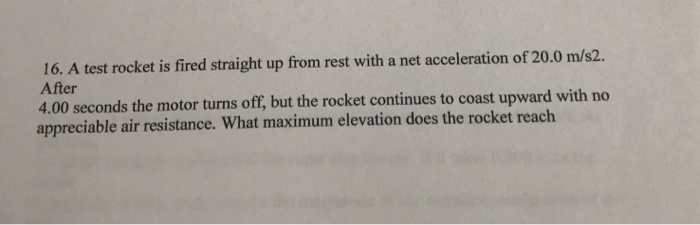Solved 16. A test rocket is fired straight up from rest with | Chegg.com