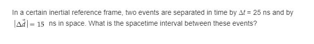 Solved Adl 15 ns in space. What is the spacetime interval | Chegg.com