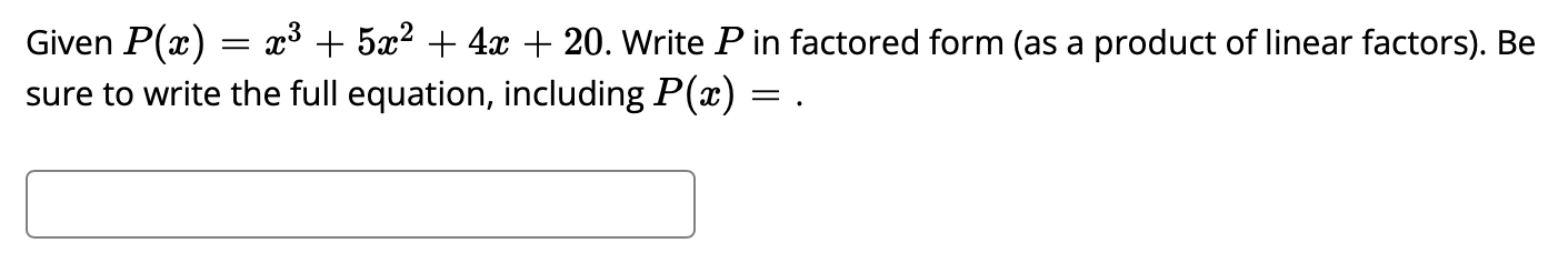 Solved Given P(x)=x3+5x2+4x+20. Write P in factored form (as | Chegg.com