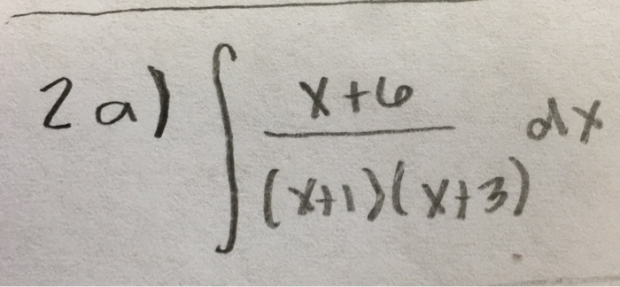 Solved integral x + 6/(x + 1) (x + 3) dx | Chegg.com