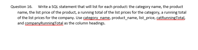 Solved Question 16. Write a SQL statement that will list for | Chegg.com