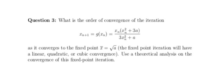 Solved Question 3: What is the order of convergence of the | Chegg.com