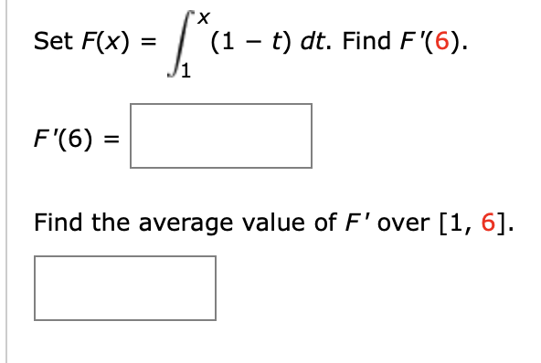 Solved Set F(x)=∫1x(1−t)dt. Find F′(6) F′(6)= Find the | Chegg.com