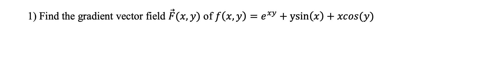 Solved 1) Find the gradient vector field F(x,y) of | Chegg.com