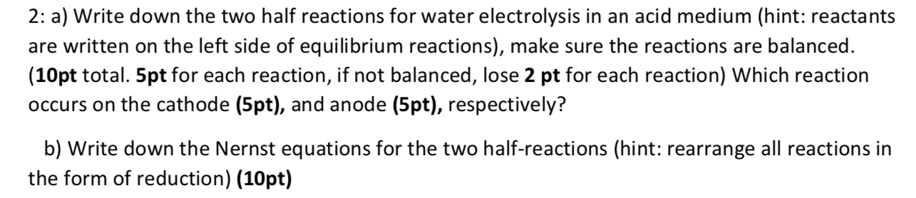 Solved 2: a) Write down the two half reactions for water | Chegg.com