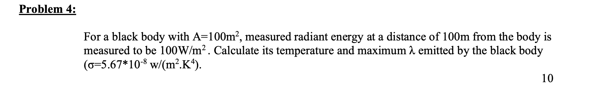 Solved Problem 4: For a black body with A=100m², measured | Chegg.com