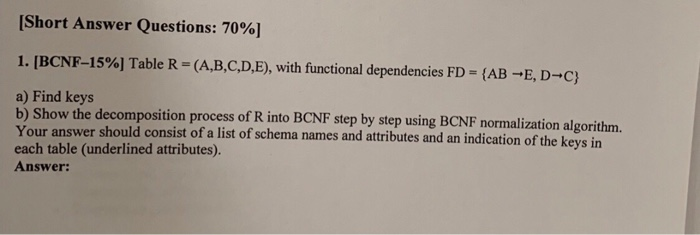 Solved Short Answer Questions: 70%) 1. [BCNF-15%] Table | Chegg.com