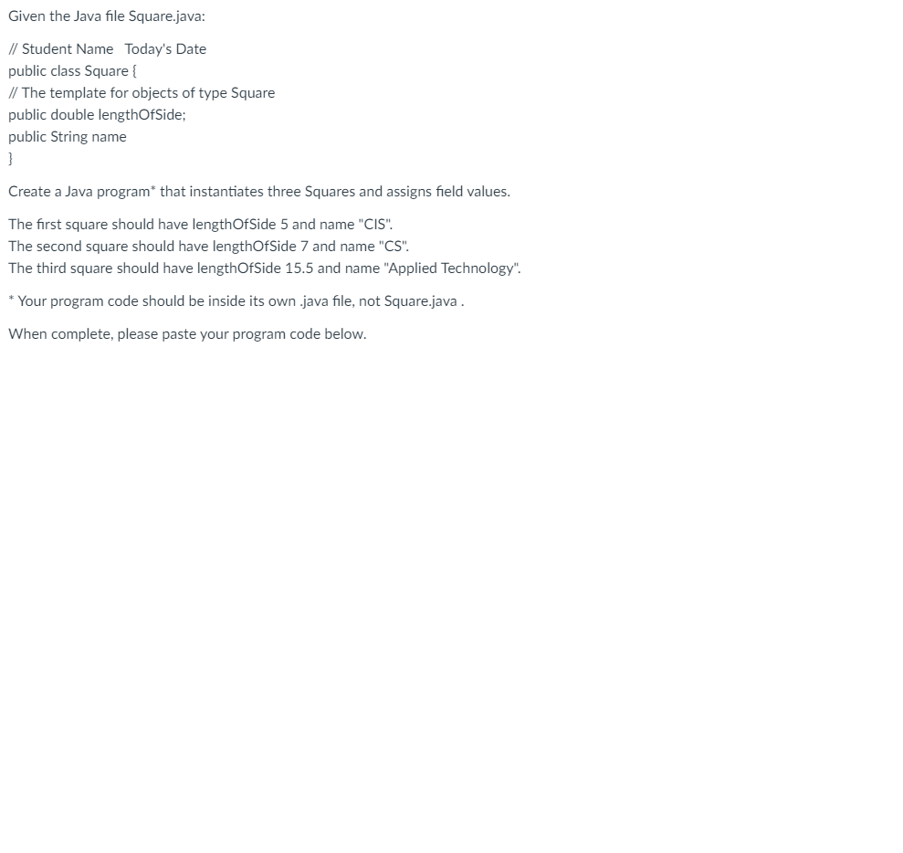 Solved Given the Java file Square.java: // Student Name | Chegg.com