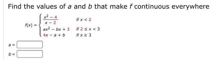 Solved Find the values of a and b that make f continuous | Chegg.com