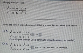 Solved Multiply the expressions. x2−3x−10x2−8x+15⋅x2−9x2−4 | Chegg.com