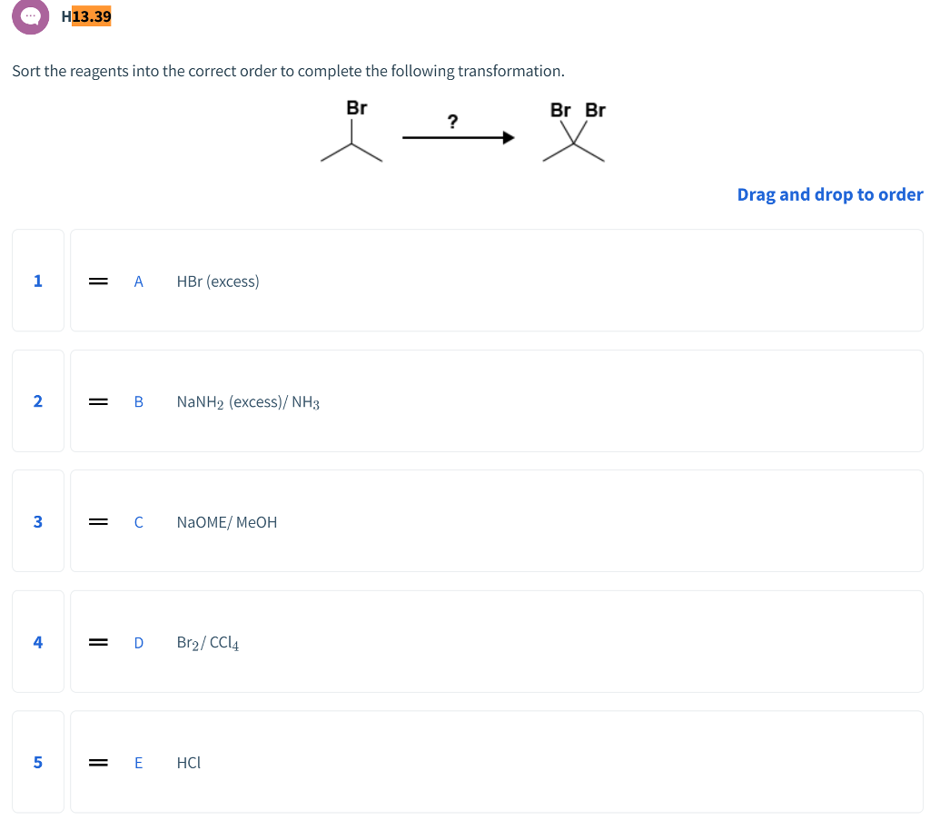 Solved ? 13.39 Sort the reagents into the correct order to | Chegg.com