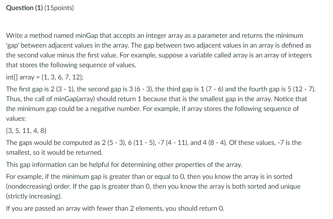 Solved Question (1) (15points) Write a method named minGap | Chegg.com
