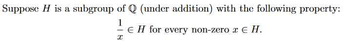 Solved Suppose H is a subgroup of Q (under addition) with | Chegg.com