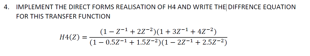 Solved 4. IMPLEMENT THE DIRECT FORMS REALISATION OF H4 AND | Chegg.com