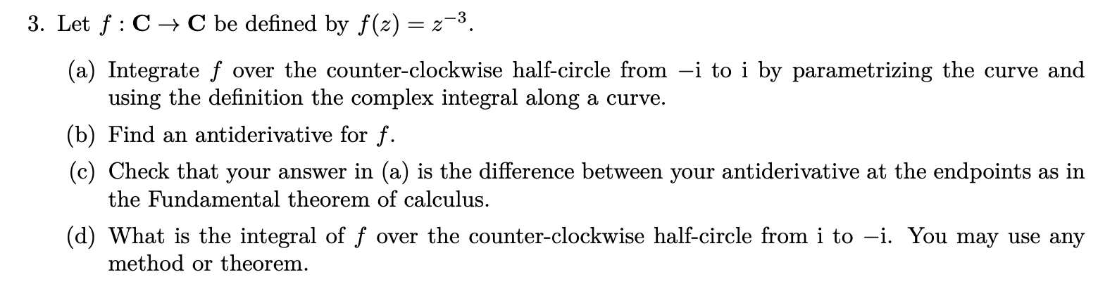 Solved 3. Let f:C→C be defined by f(z)=z−3. (a) Integrate f | Chegg.com Solved 3. Let f:C→C be defined by f(z)=z−3. (a) Integrate f | Chegg.com