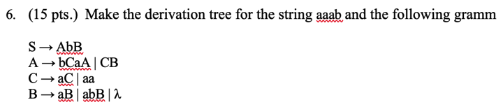 Solved 6. (15 pts.) Make the derivation tree for the string | Chegg.com