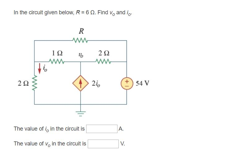 Solved In the circuit given below, R = 6 . Find V, and io. | Chegg.com