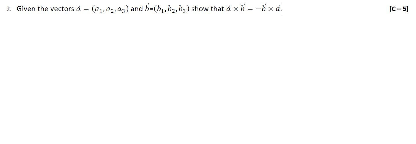 Solved 2. Given the vectors a=(a1,a2,a3) and b=(b1,b2,b3) | Chegg.com