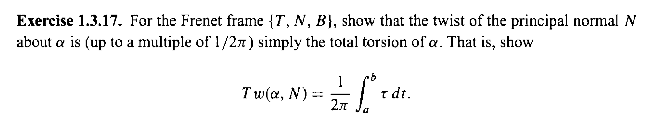 Solved Exercise 1.3.17. For the Frenet frame {T, N, B}, show | Chegg.com